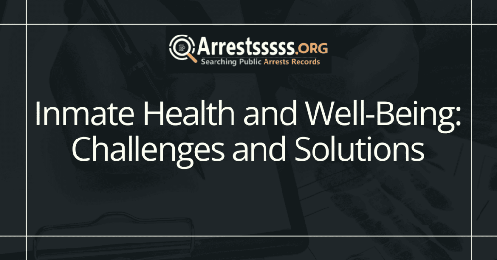 Inmate Health and Well-Being: Challenges and Solutions